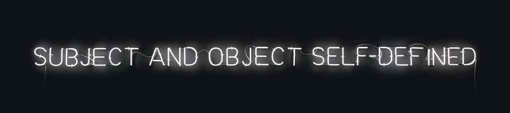 Joseph Kosuth | Subject and Object Self-Defined | MutualArt