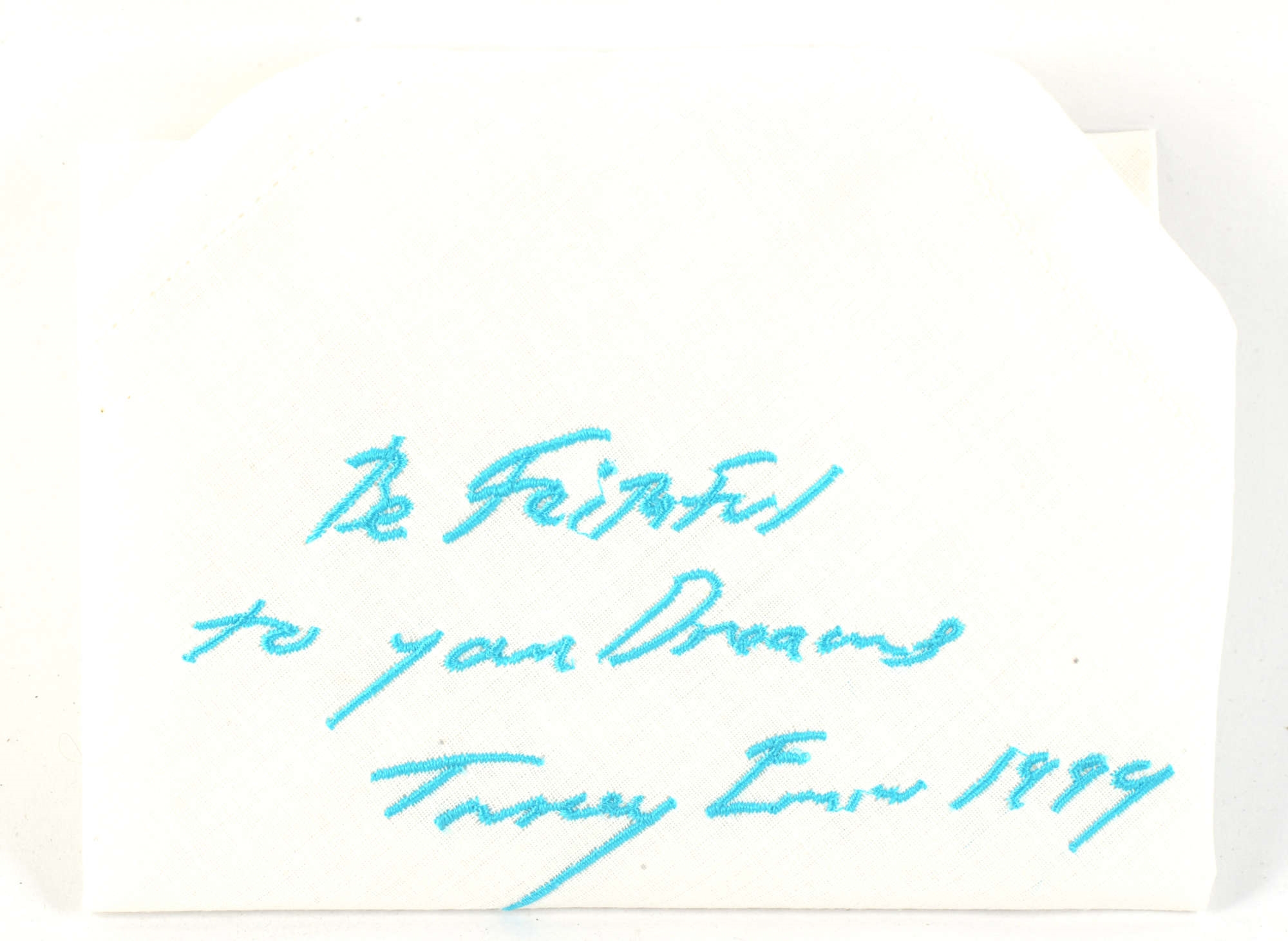 Tracey Emin | Be Faithful to Your Dreams (1999). Embroidery (cotton ...