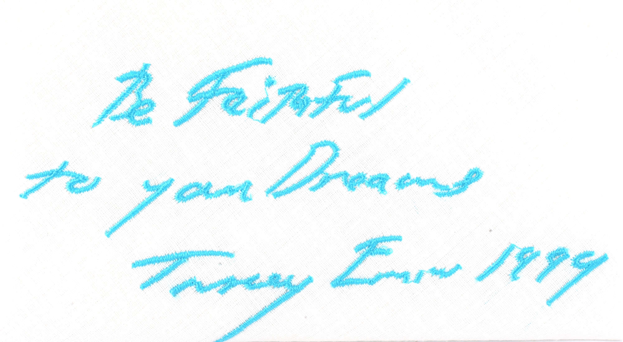 Tracey Emin | Be Faithful to Your Dreams (1999). Embroidery (cotton ...