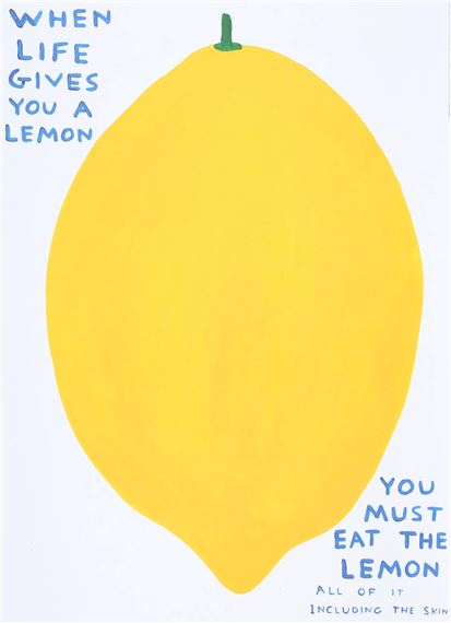David Shrigley | When Life Gives you a Lemon | MutualArt