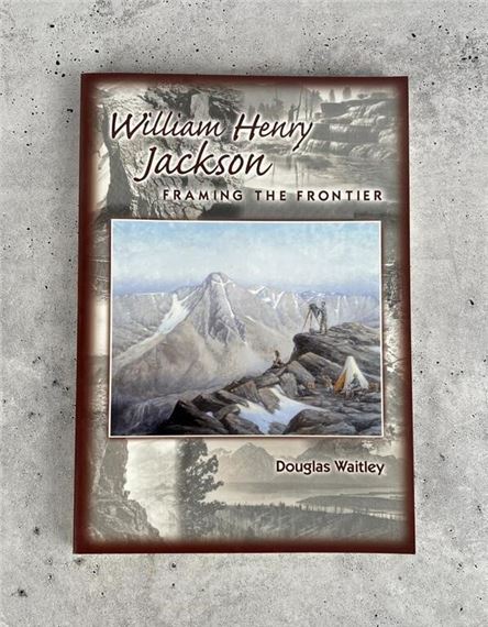 William Henry Jackson | William Henry Jackson Framing The Frontier ...