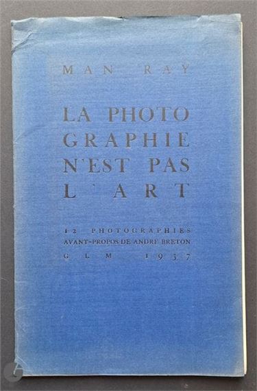 Man Ray | Photography is not art (1937) | MutualArt